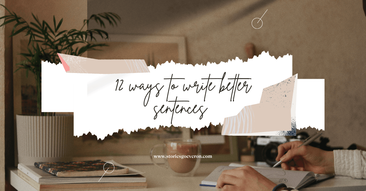 12 ways to write better sentences - Stories go ever on