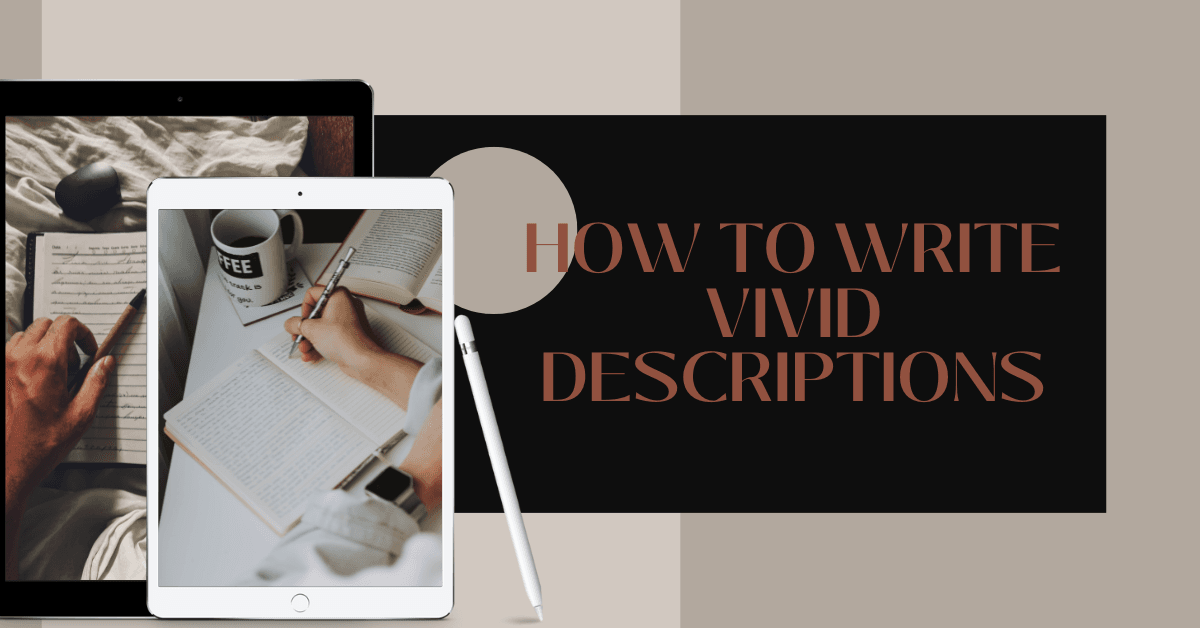 How to write vivid descriptions - Stories go ever on