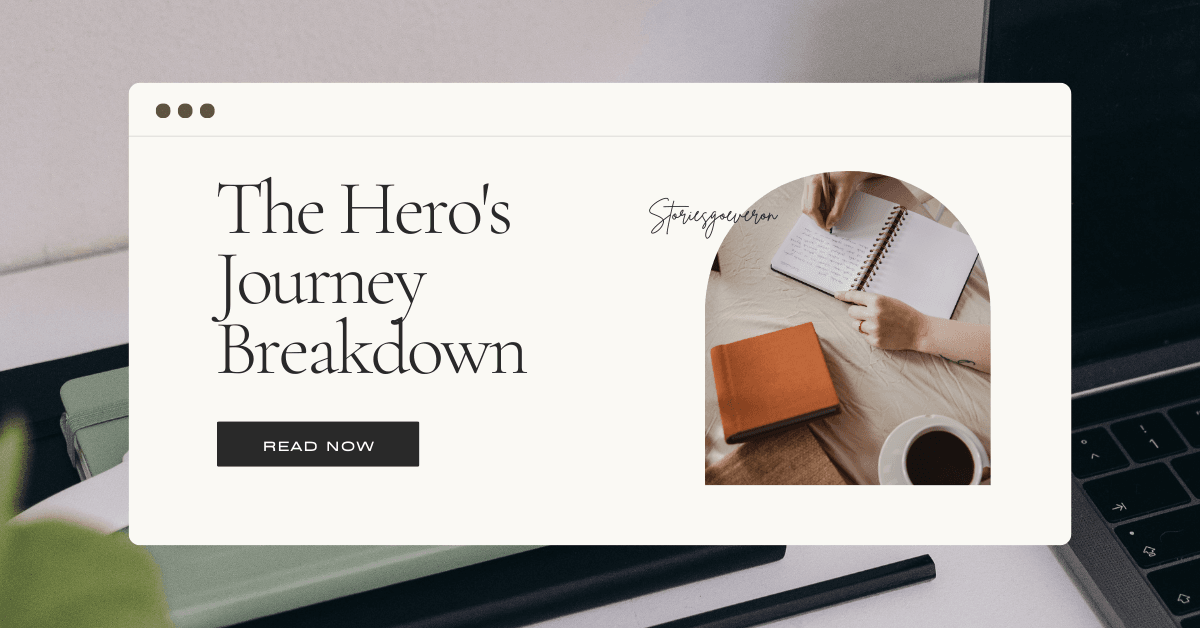 The Hero's Journey Breakdown - Stories Go Ever On