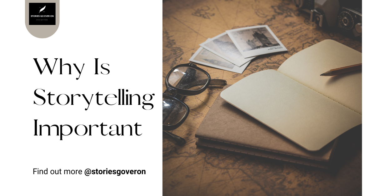 Why is storytelling important? - Stories go ever on